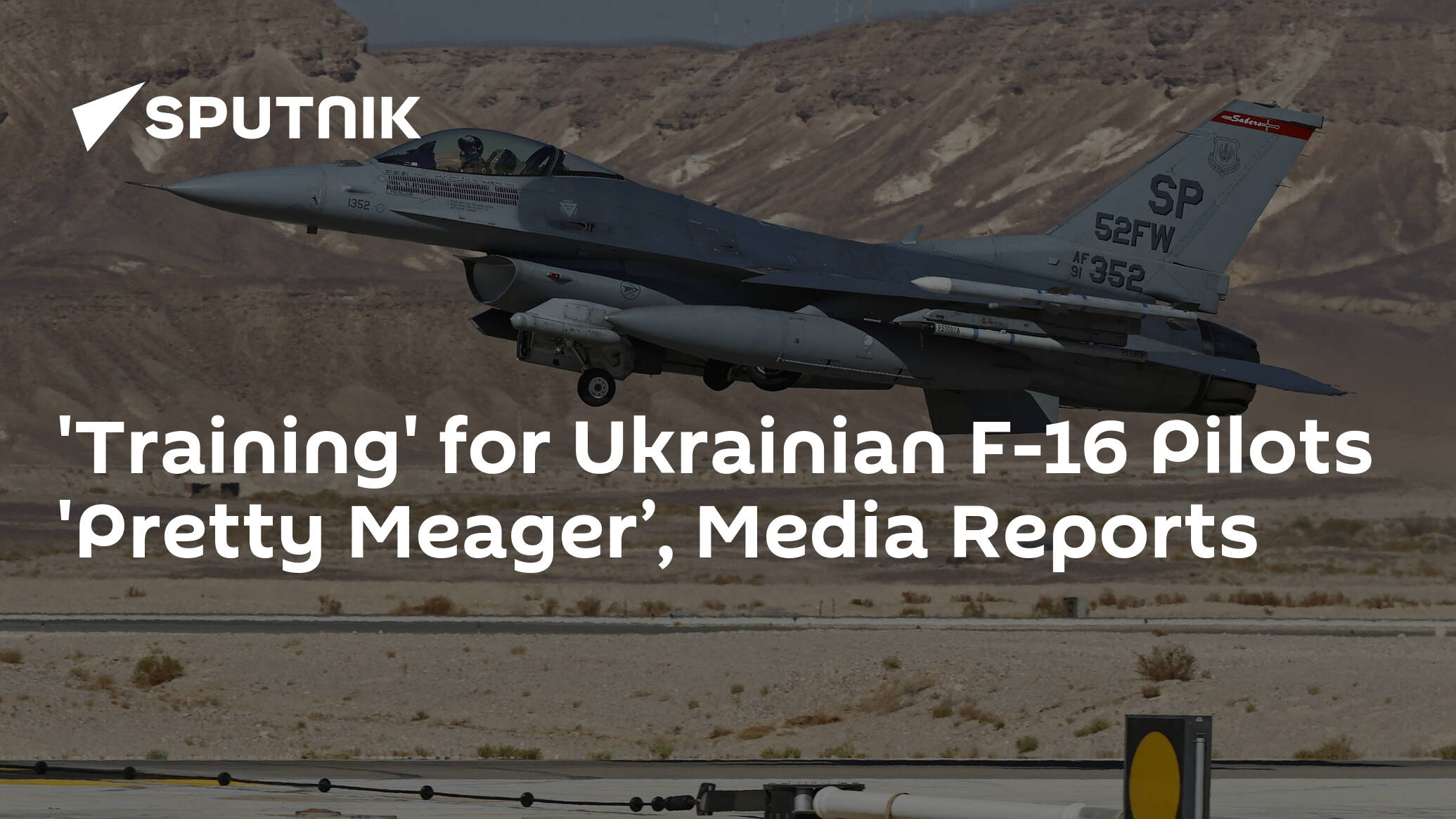 'Training' for Ukrainian F-16 Pilots 'Pretty Meager’, Media Reports ...