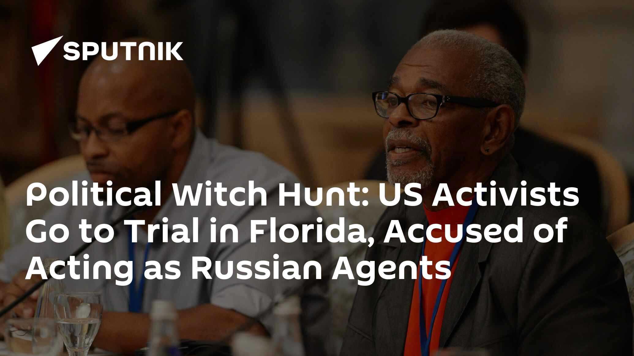 Political Witch Hunt: US Activists Go to Trial in Florida, Accused of Acting as Russian Agents ...